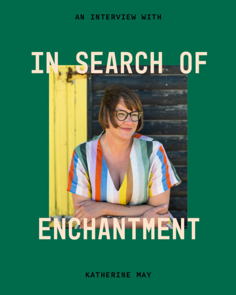 Q&A with Katherine May: In Search of Enchantment